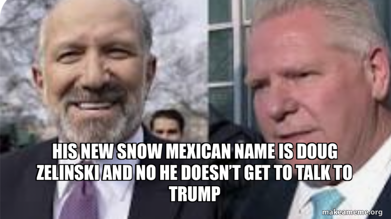 his new snow mexican name is Doug zelInski and no he Doesn’t get to ...