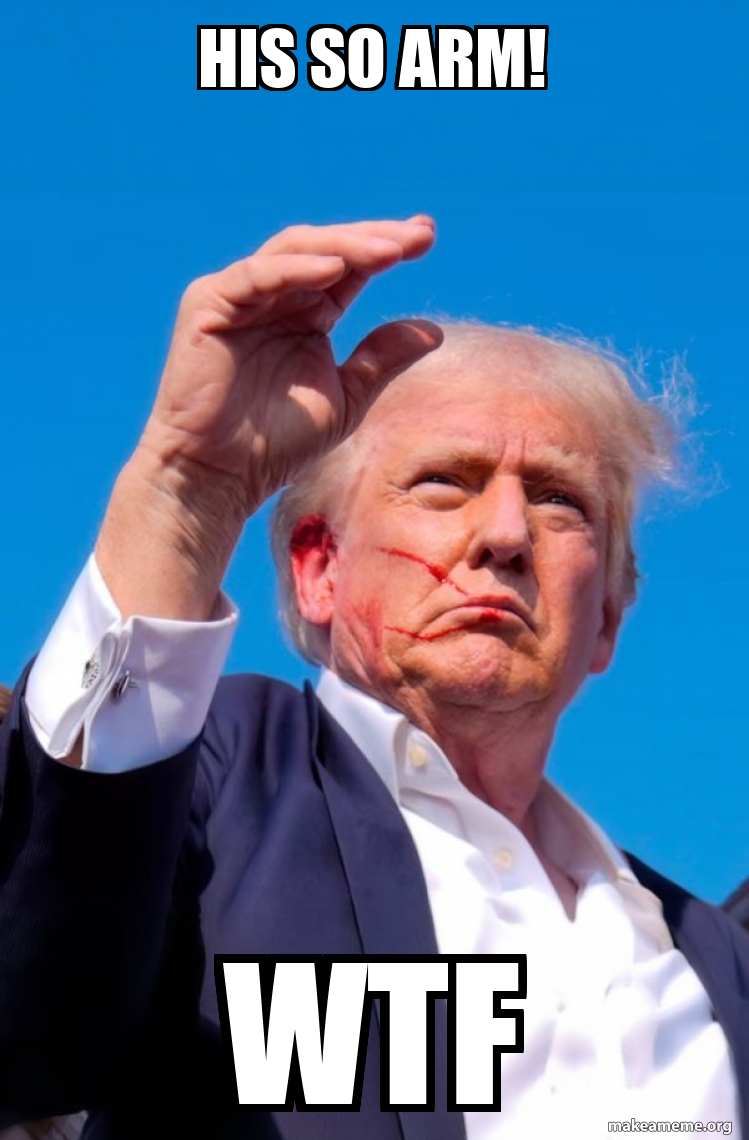 His so arm! wtf - Trump Shot Meme Generator
