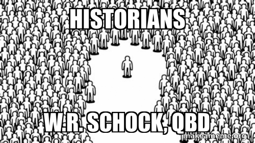 Historians W.R. Schock, QBD Meme Generator