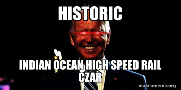 historic indian ocean high speed rail czar - Dark Brandon Meme Generator