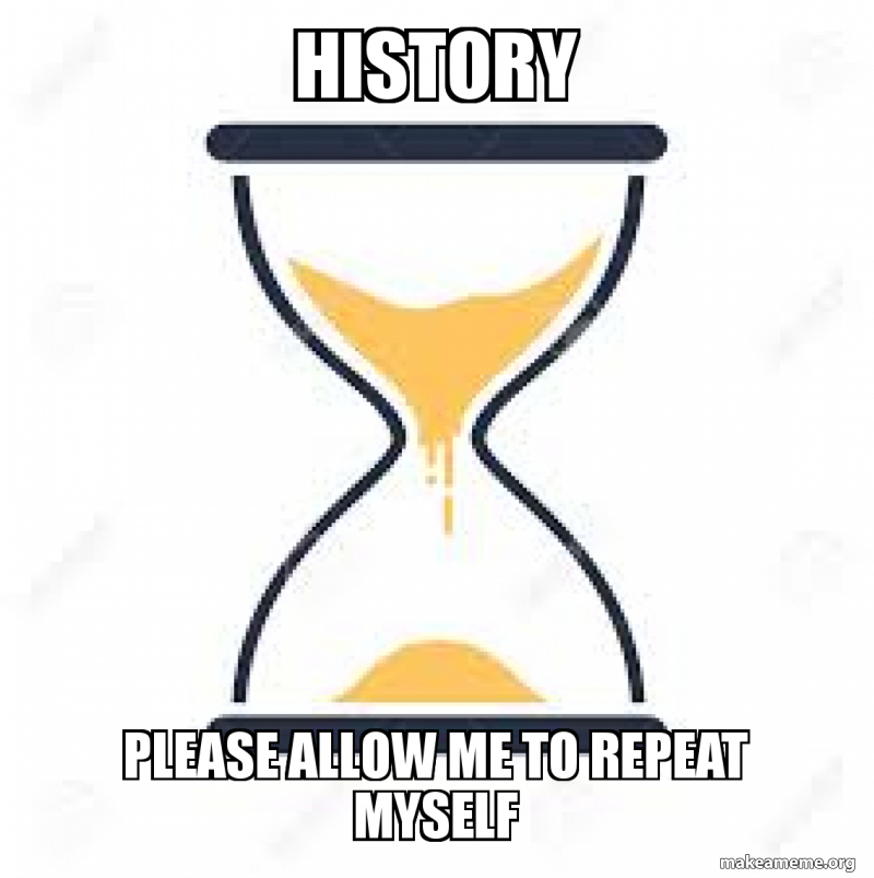 History please allow me to repeat myself Meme Generator