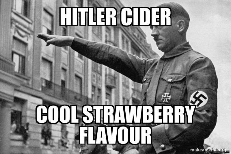 HITLER CIDER Cool Strawberry Flavour Meme Generator
