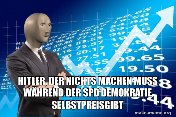 hitler, der nichts machen muss während der spd demokratie ...