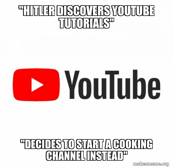 "Hitler discovers YouTube tutorials" "Decides to start a cooking ...