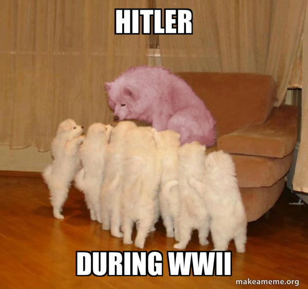 Hitler During wwII - Malicious Storytelling Dog Meme Generator