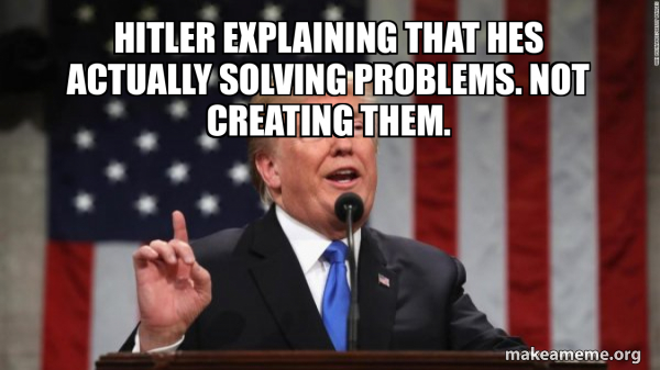 hitler explaining that hes actually solving problems. Not creating them ...