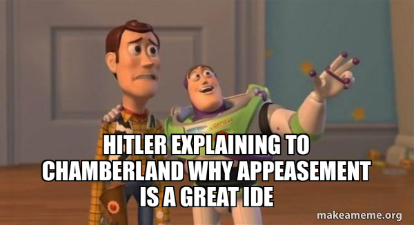 Hitler explaining to Chamberland why appeasement is a great ide - Buzz ...