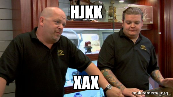 hjkk xax - Pawn Stars Meme Generator