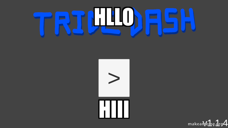hllo hiii - hihlo Meme Generator