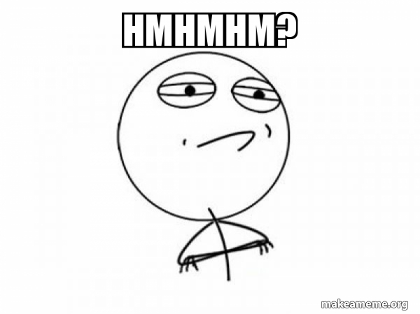 Hmhmhm? - Challenge Acccepted Meme Generator