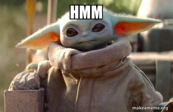hmm - Baby Yoda looking at you Meme Generator