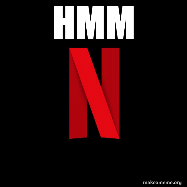 hmm - Netflix Meme Generator