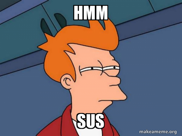 hmm sus - Futurama Fry Meme Generator