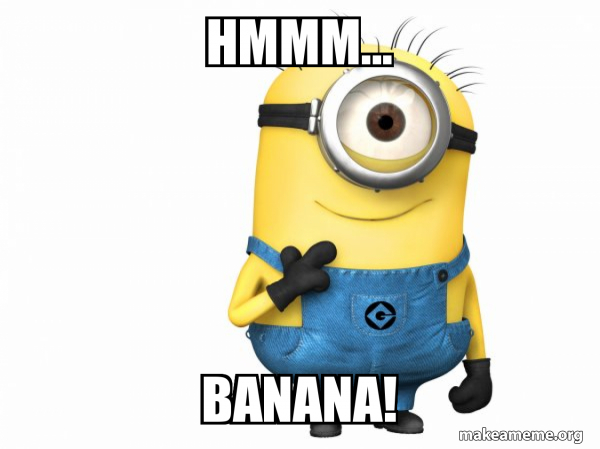 hmmm... BANANA! - Thoughtful Minion Meme Generator