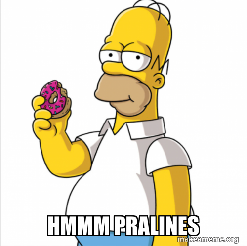 hmmm pralines Meme Generator