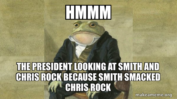 Hmmm The President looking at Smith and Chris rock because smith ...