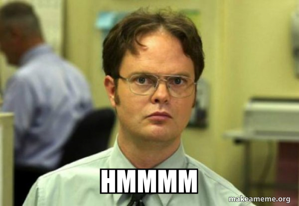 hmmmm - Schrute Facts (Dwight Schrute from The Office) Meme Generator
