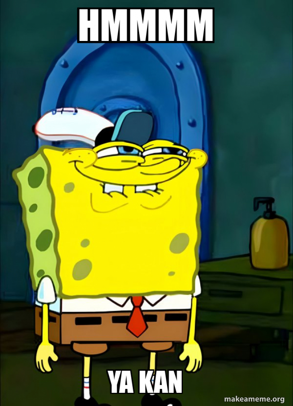 Hmmmm Ya kan - SpongeBob Grin Meme Generator