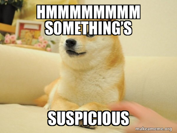 Hmmmmmmmm somethingâ€™s Suspicious - Doge Meme Generator