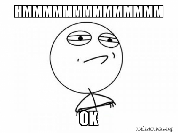 hmmmmmmmmmmmmmm ok - Challenge Acccepted Meme Generator