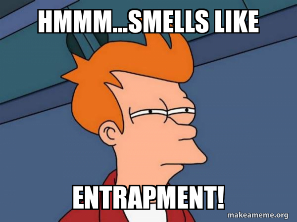 Hmmm...smells like Entrapment! - Futurama Fry Meme Generator