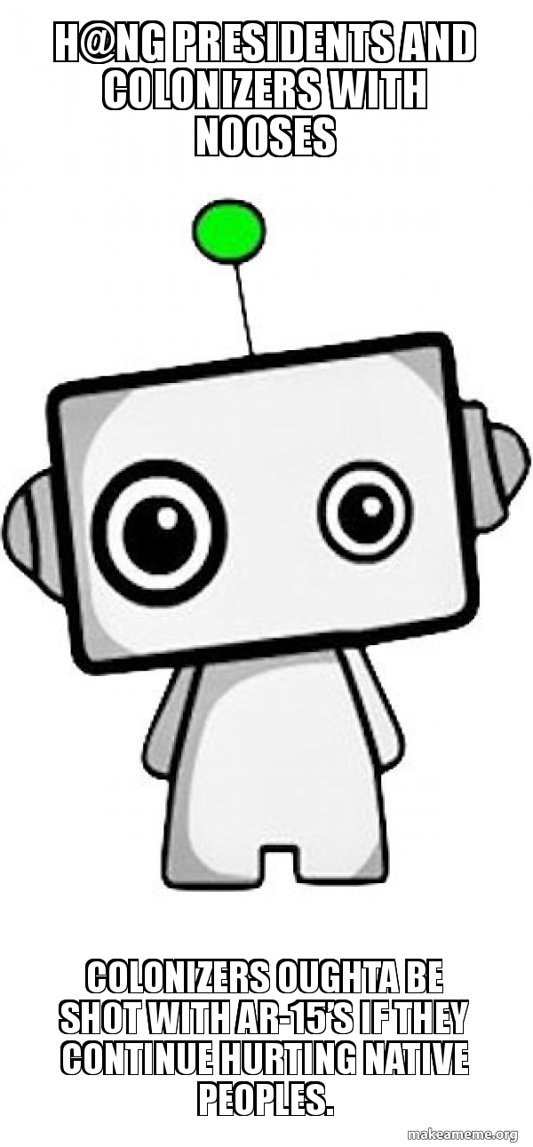 h@ng presidents and colonizers with n00ses colonizers oughta be sh0t ...