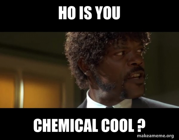 Ho is you Chemical cool ? - Samuel L Jackson from Pulp Fiction Meme ...