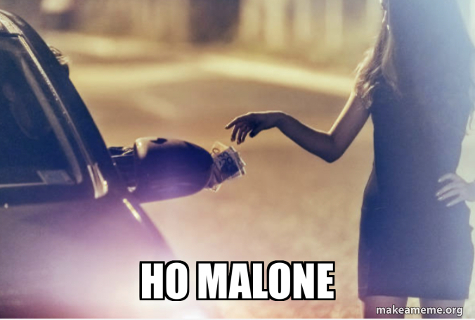 Ho malone Meme Generator