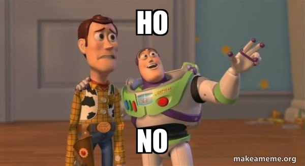 ho no - Buzz and Woody (Toy Story) Meme Meme Generator