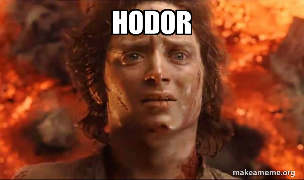 Hodor - Frodo it's over it's done Meme Generator