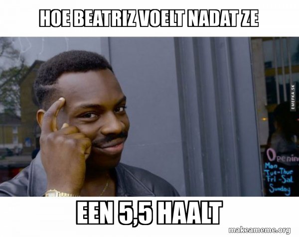 hoe beatriz voelt nadat ze een 5,5 haalt - Roll Safe Black Guy Pointing ...
