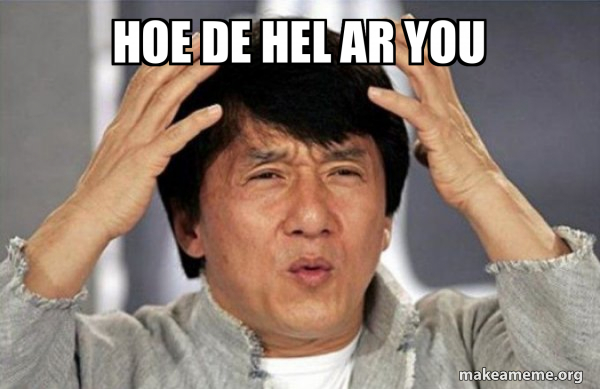 Hoe de hel ar you - Jackie Chan Why? Meme Generator