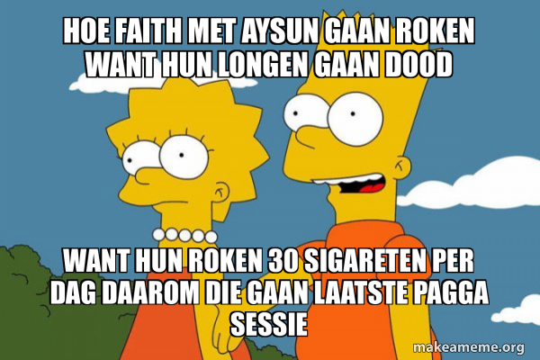Hoe faith met aysun gaan roken want hun longen gaan dood Want hun roken ...