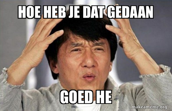 hoe heb je dat gedaan goed he - Jackie Chan Why? Meme Generator