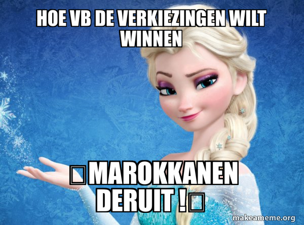 Hoe vb de verkiezingen wilt winnen Marokkanen deruit ! - Elsa from ...