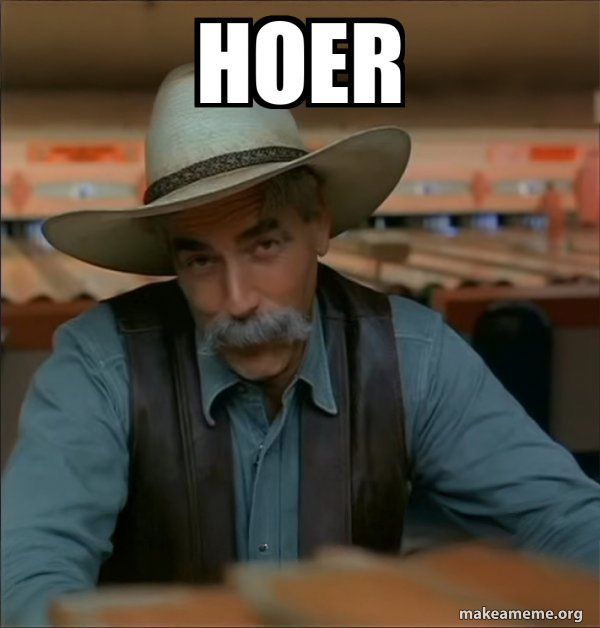 Hoer - Then You're a Special Kind of Stupid - Sam Elliot Meme Generator