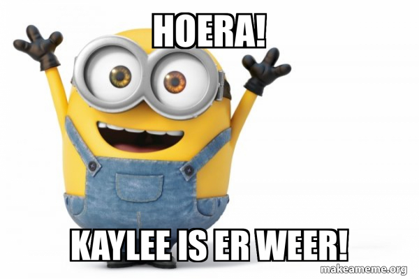 Hoera! Kaylee is er weer! - Happy Minion Meme Generator