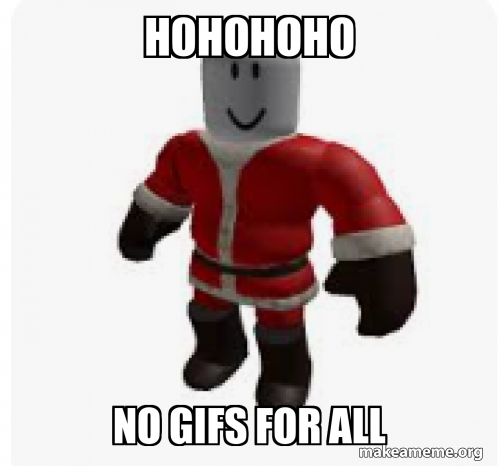 hohohoho no gifs for all Meme Generator