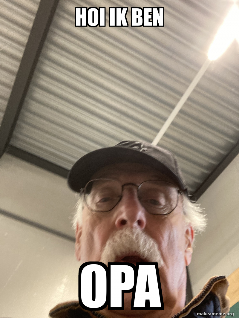 Hoi ik ben Opa Meme Generator