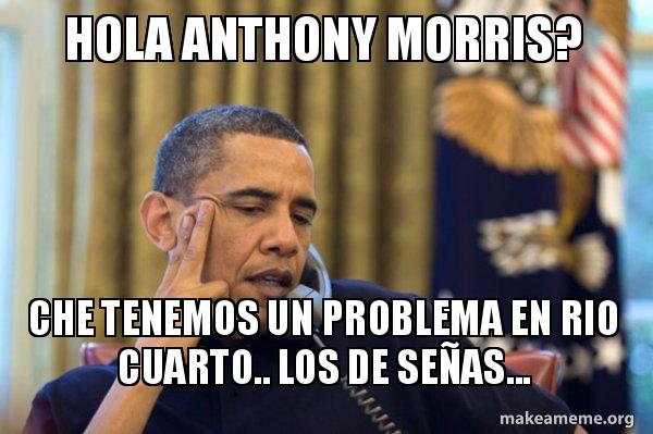Hola Anthony Morris? Che tenemos un problema en Rio Cuarto.. los de seÃ ...