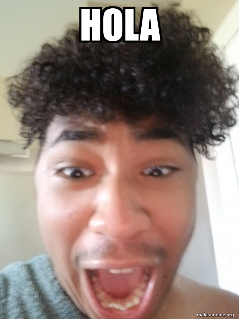 hola Meme Generator