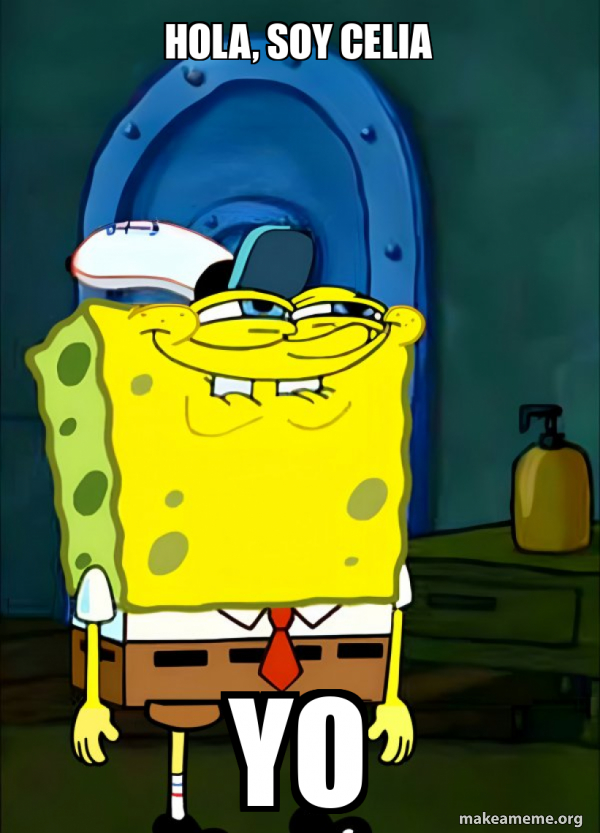 Hola, soy Celia Yo - SpongeBob Grin Meme Generator