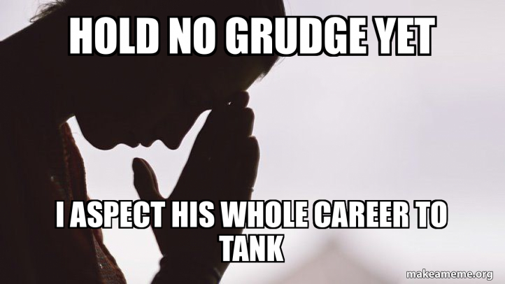 Hold No grudge YET I aspect his whole career to Tank Meme Generator