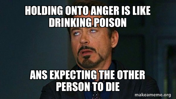 Holding onto anger is like drinking poison ans expecting the other ...