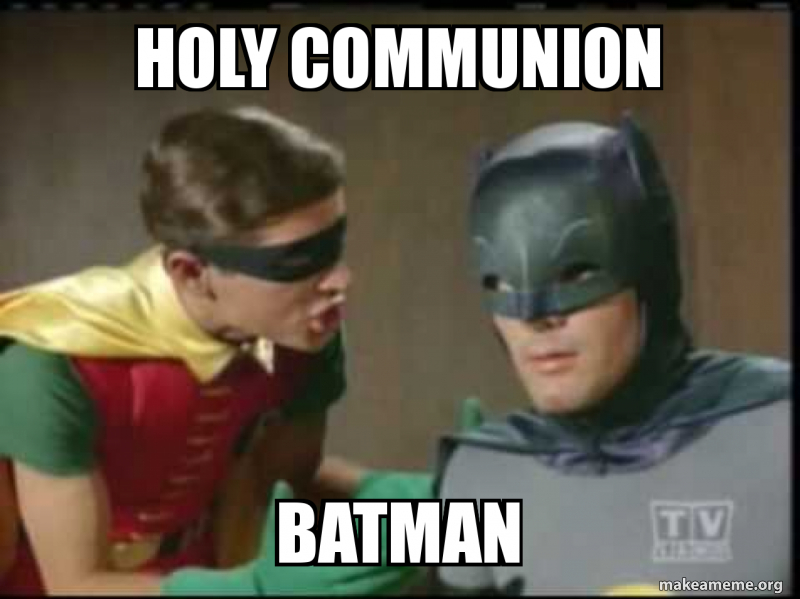 Holy communion Batman Meme Generator