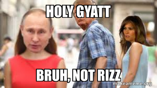 hOLY GYATT BRUH, not rizz Meme Generator