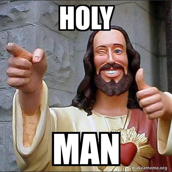 holy man - Cool Jesus Meme Generator