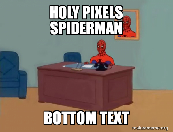 Holy Pixels Spiderman Bottom Text - Spiderman Meme Generator