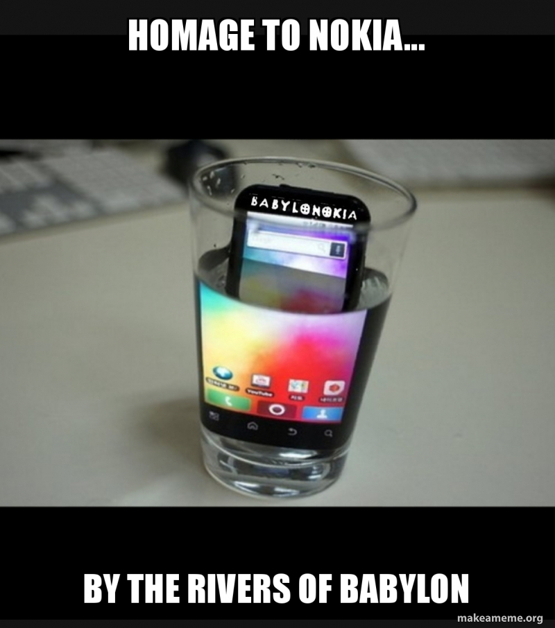 Homage to Nokia... By the rivers of Babylon - Babylonokia Meme Generator