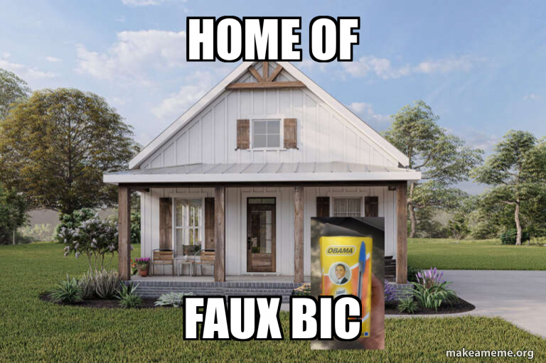 HOME OF FAUX BIC Meme Generator